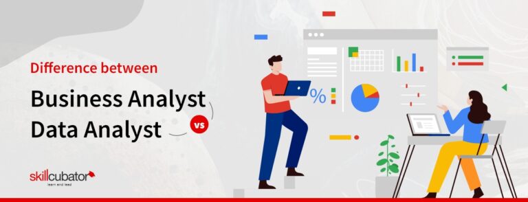Business Analyst and Data Analyst Differences - Skillcubator